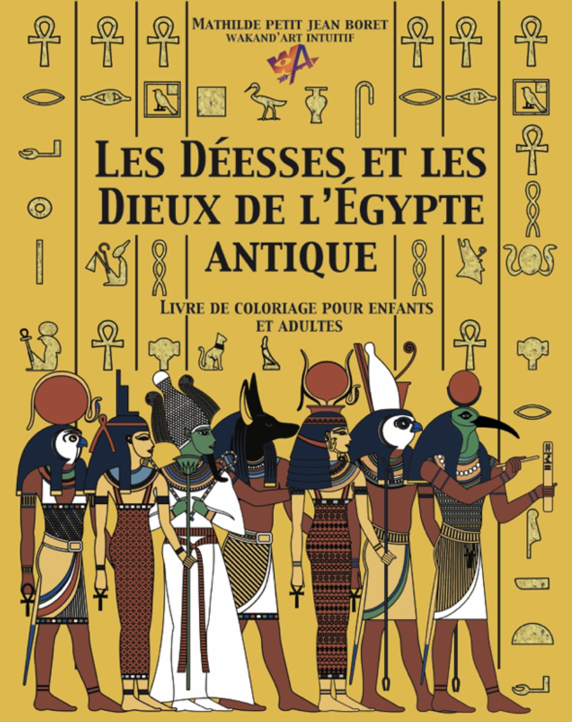 Livre de coloriage : les Déesses et les Dieux de l'Égypte antique